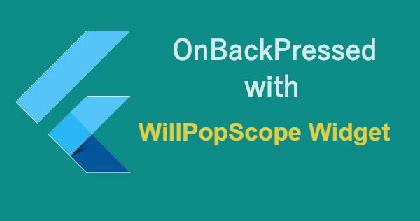 Flutter Back Press In A Flutter Application ~ Developer Libs