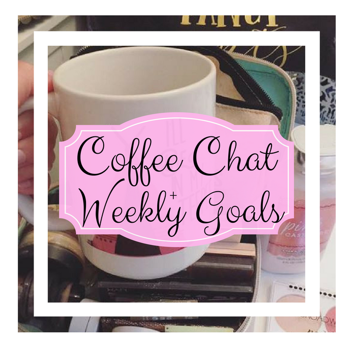 Coffee Chat + Weekly Goals - Peaches and Willow