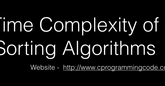 Programming Tutorials Time Complexity Of Sorting Algorithms