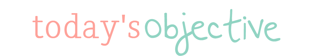 Today's Objective: Behavior Management Chart