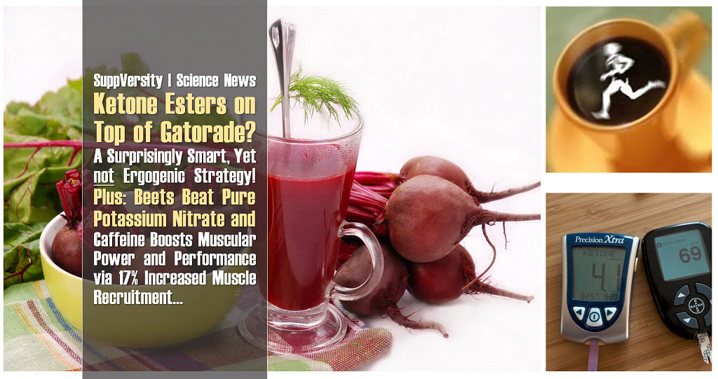 Ketone Esters a Smart Supplement? | Pure Nitrate vs. Beets | Caffeine ...