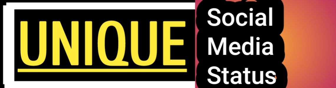 UNIQUE SOCIAL MEDIA STATUS