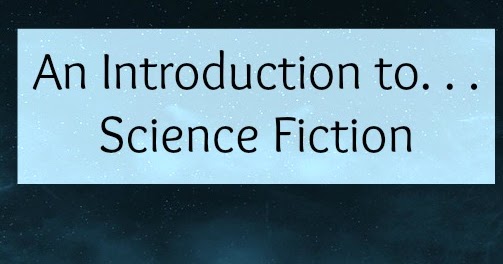 An Introduction to. . . Science Fiction