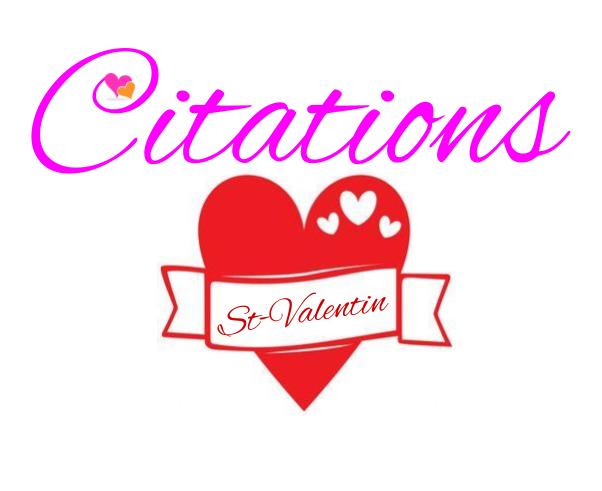 Citation St-Valentin : Les plus belles phrases sur la Saint Amour et la ...