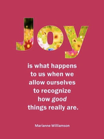 Joy is what happens to us when we allow to recognize how good things ...