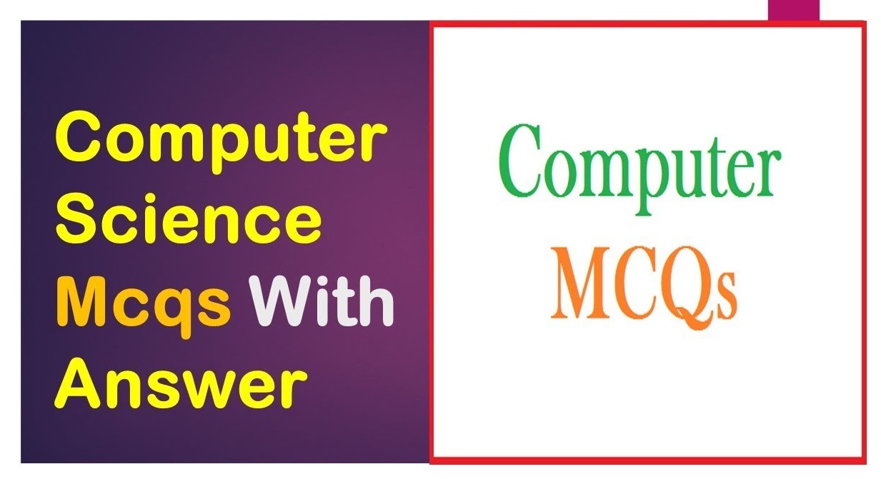 WORLD MCQS: COMPUTER SCIENCE MCQS PART.1 WORLD MCQS: COMPUTER SCIENCE MCQS PART.1