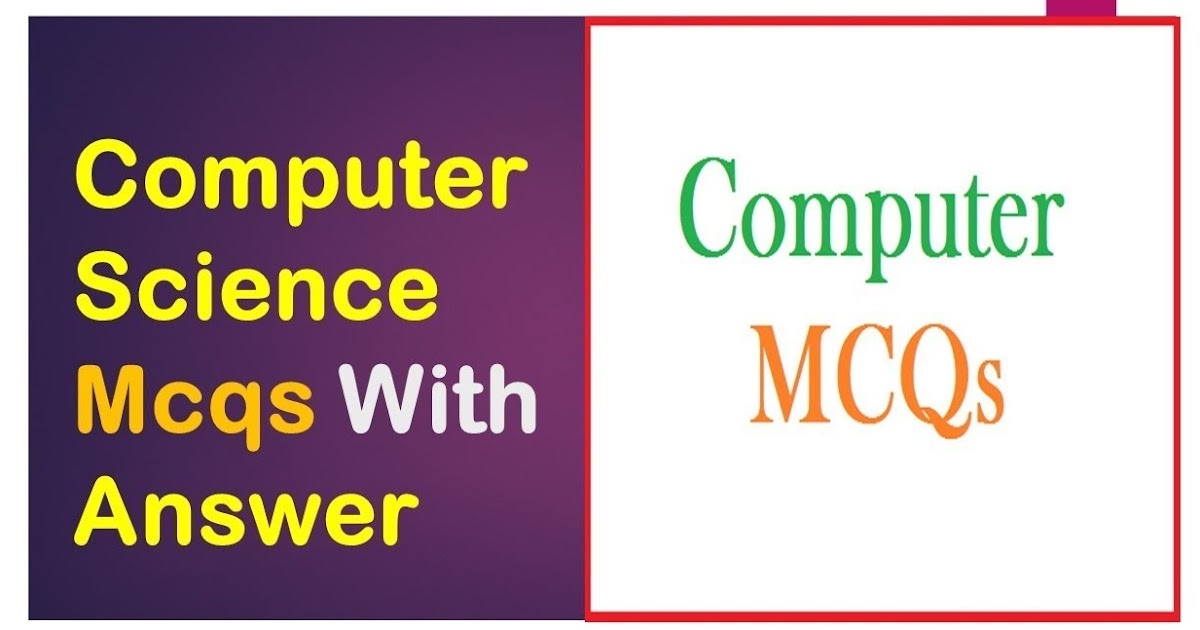 WORLD MCQS: COMPUTER SCIENCE MCQS PART.1 WORLD MCQS: COMPUTER SCIENCE MCQS PART.1