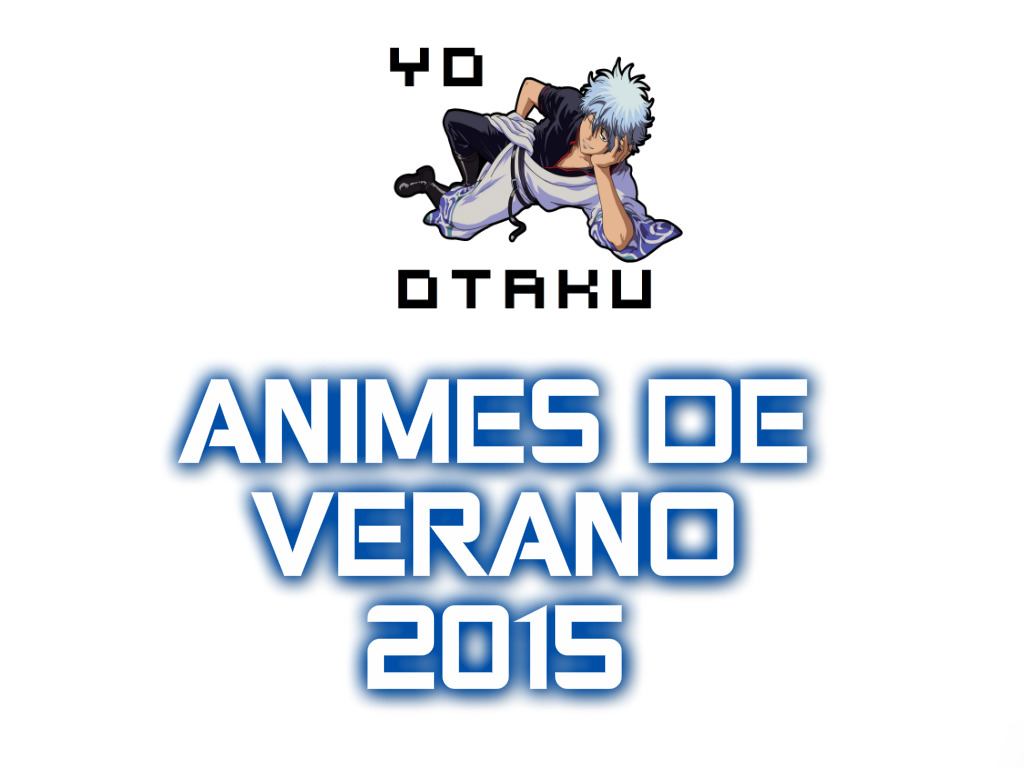 YO OTAKU: Animes De Verano 2015