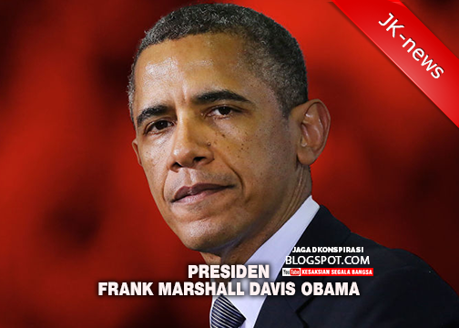 Presiden Frank Marshall Davis Obama - Jagad Konspirasi
