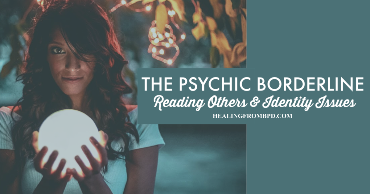 The Psychic Borderline | Reading Others & Identity Issues - Healing ...
