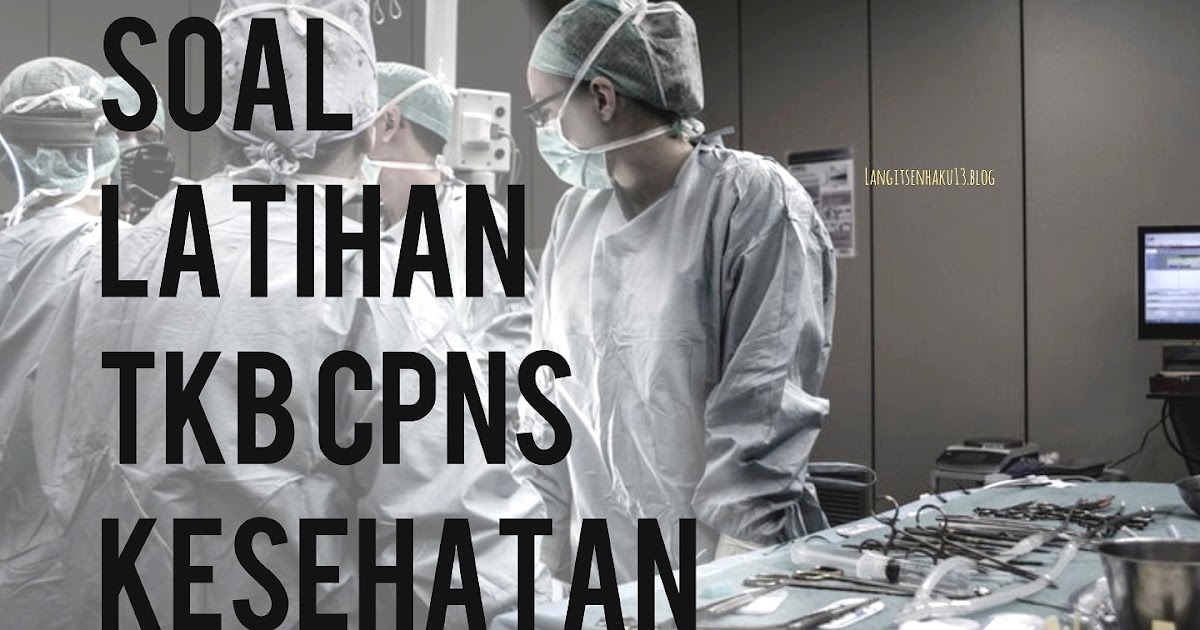 Unduh Soal Latihan Tkb Kesehatan Cpns Gratis - soalcpns