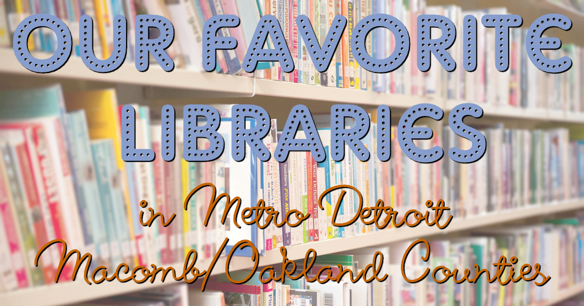 Our Favorite Libraries in Metro Detroit - Oakland/Macomb Counties ⋆ ...