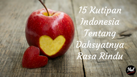 15 Kutipan Indonesia Tentang Dahsyatnya Rasa Rindu - Catatan Mel