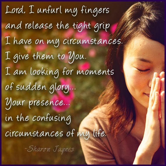 Lord, I Unfurl my fingers and release the tight grip I have on my ...