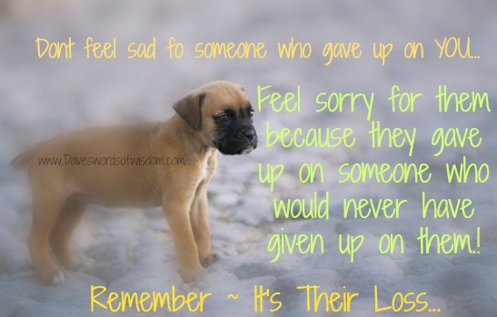 Daveswordsofwisdom.com: Its Their Loss.!