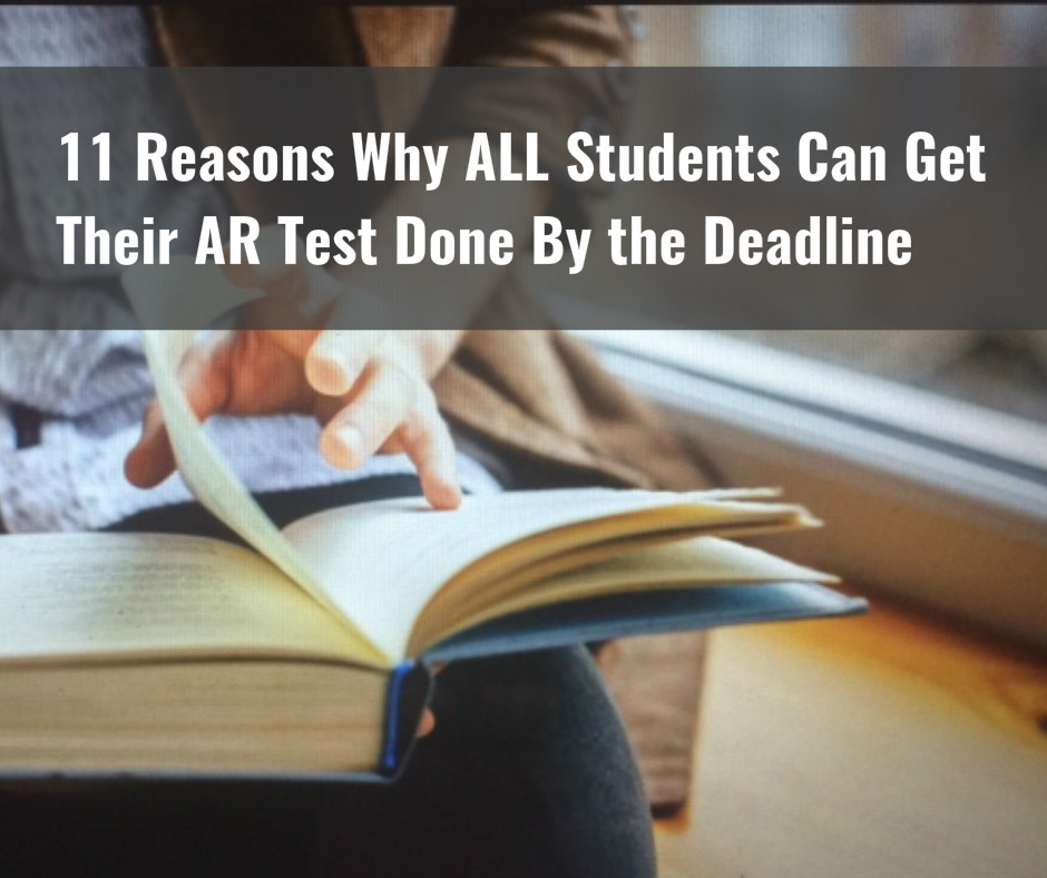 11 Reasons Why ALL Students Can Get Their AR Test Done By the Deadline ...