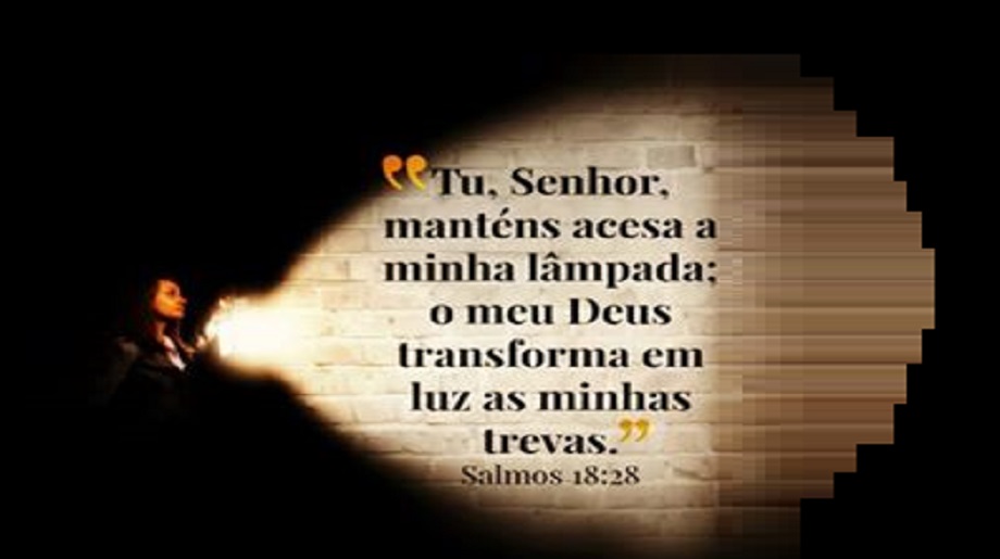 Bíblia Na Mente.: Salmos 18:28