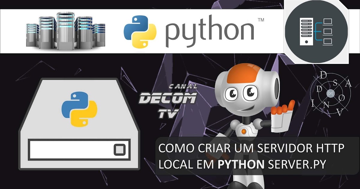 COMO CRIAR UM SERVIDOR HTTP LOCAL EM PYTHON SERVER.PY (davidsonbpe) ~ Davidsonbpe Tutoriais ...