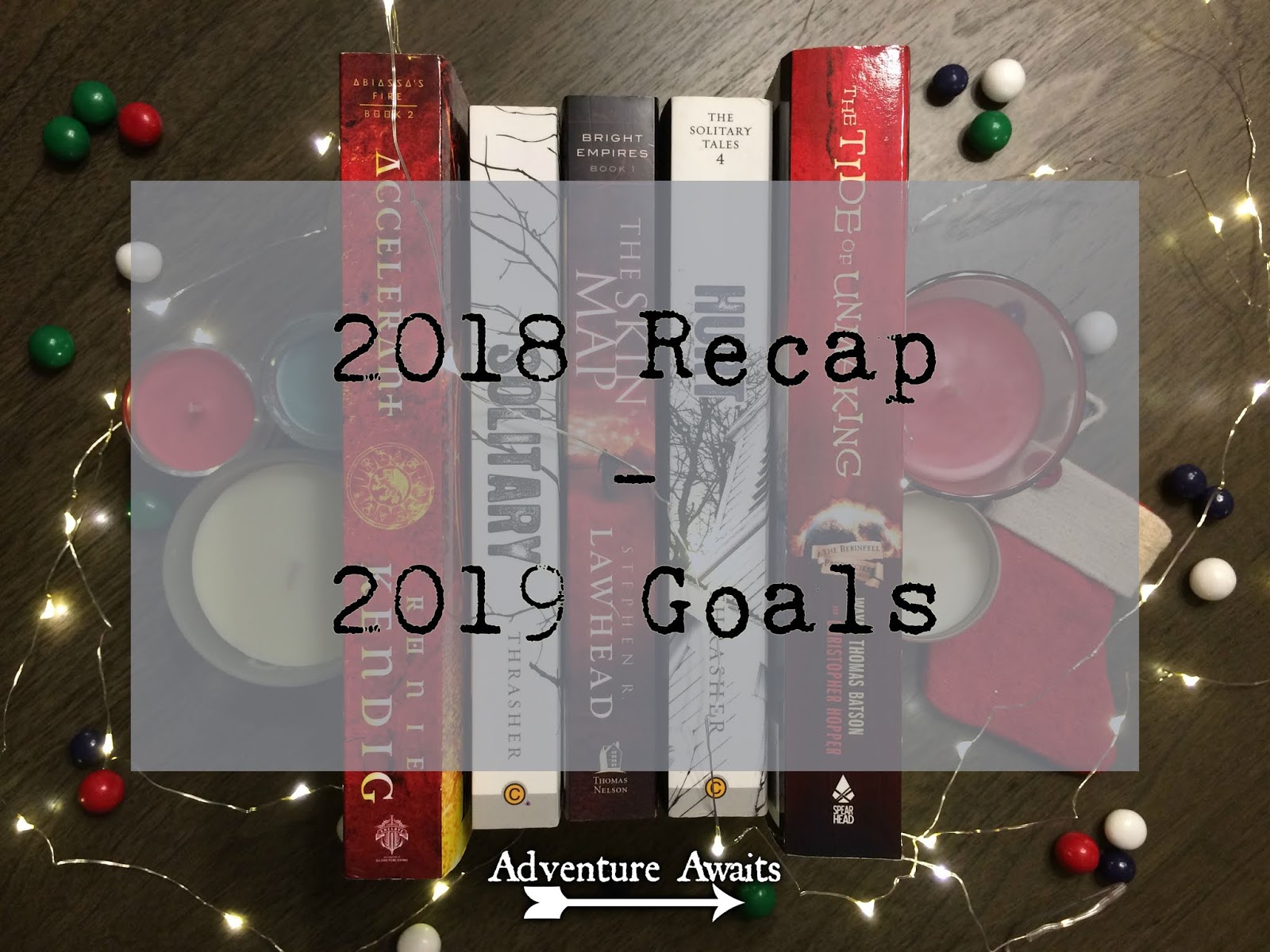 Adventure Awaits: 2018 Recap // 2019 Goals