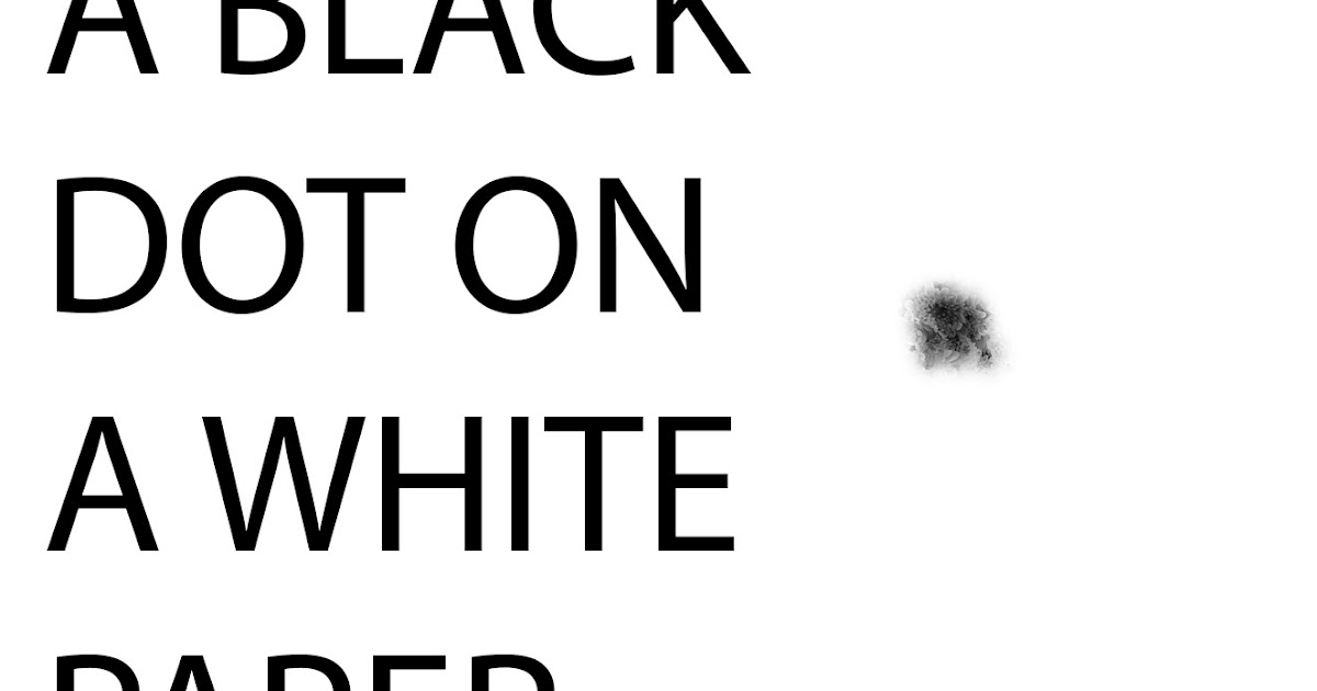 A Black Dot On A White Paper a-black-dot-on-a-white-paper