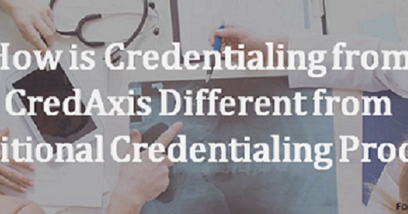 CredAxis: How is Credentialing from CredAxis Different from Traditional ...