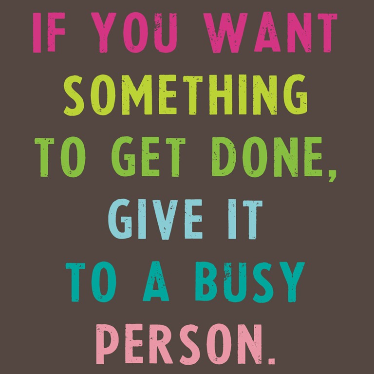 Have you said, "I'm too busy."? GREAT! I want YOU!!!