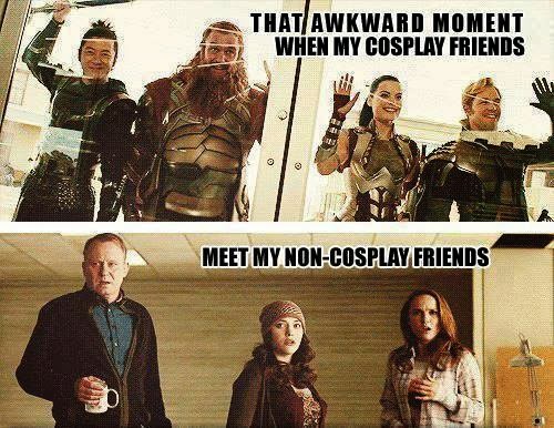 That awkward moment when my cosplay friends meet my non-cosplay friends ...