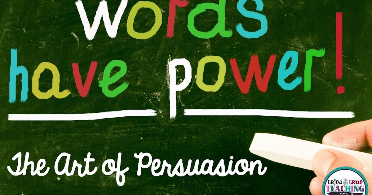 The Art of Persuasion | Tried and True Teaching Tools