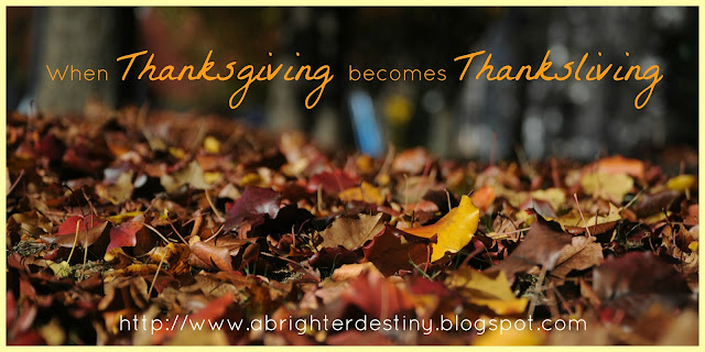 A Brighter Destiny: When Thanksgiving Becomes Thanksliving