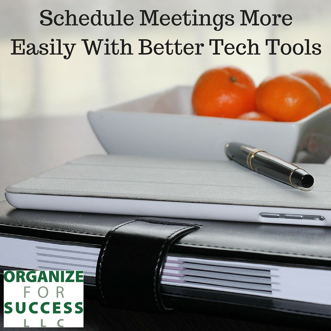 Tips To Organize For Success: Schedule Meetings More Easily With Better ...