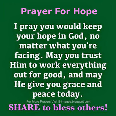 Prayers For Hope | I Pray you would keep your hope in God, no matter ...