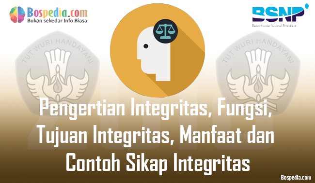 Pengertian Integritas, Fungsi, Tujuan Integritas, Manfaat dan Contoh ...