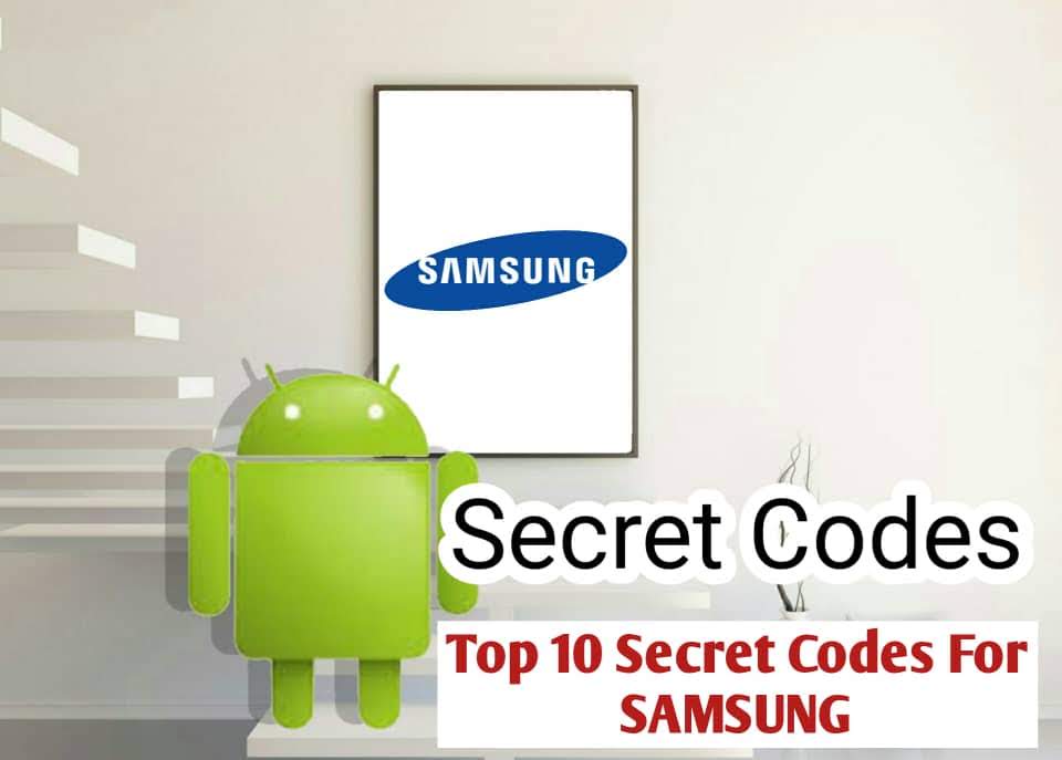 Top 10 Secret Codes For Samsung Phone Top 10 Secret Codes For Samsung Phone