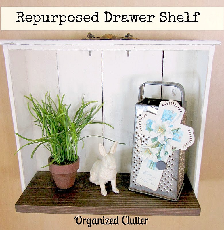 An Upcycle Of A Repurposed Drawer Shelf - Organized Clutter