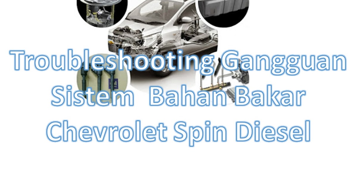 Memeriksa Sistem Bahan Bakar Chevrolet Spin Diesel | Montir Pro Indonesia