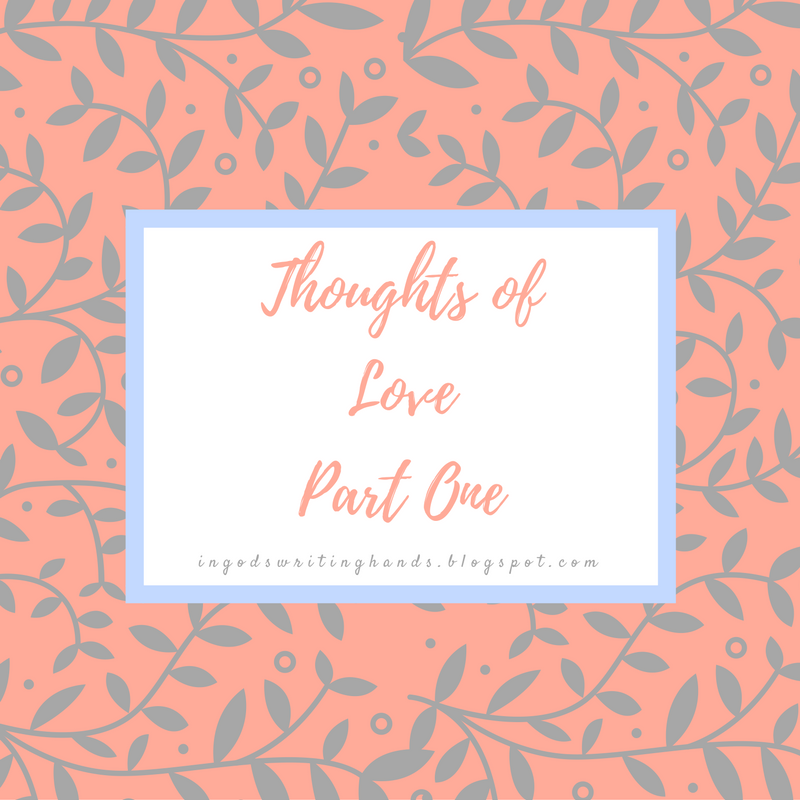 God's Little Pencil: Thoughts of Love // Part One