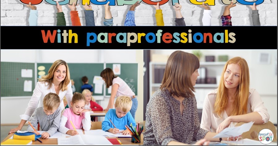 Collaborating Effectively with Paraprofessionals with these 5 Ideas ...