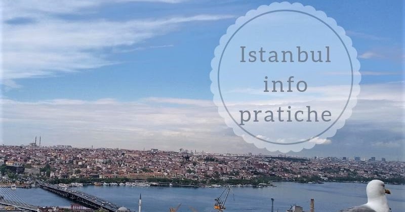 Istanbul: informazioni pratiche per un viaggio fai da te | Girovagando ...