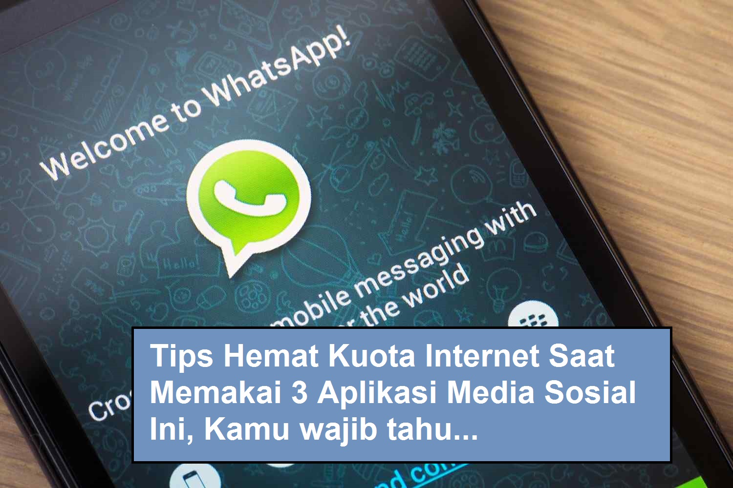 Cara Hemat Kuota Data Internet Saat Menggunakan 3 Aplikasi ini ...