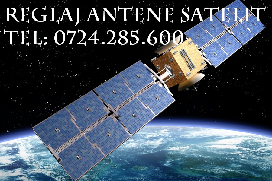 REGLAJ ANTENE SATELIT (0724.285.600) INSTALARE ANTENA SATELIT BUCURESTI