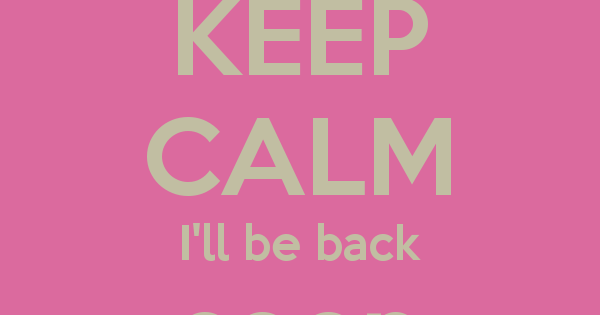 Bordados da Rita: Keep calm i'll be back soon
