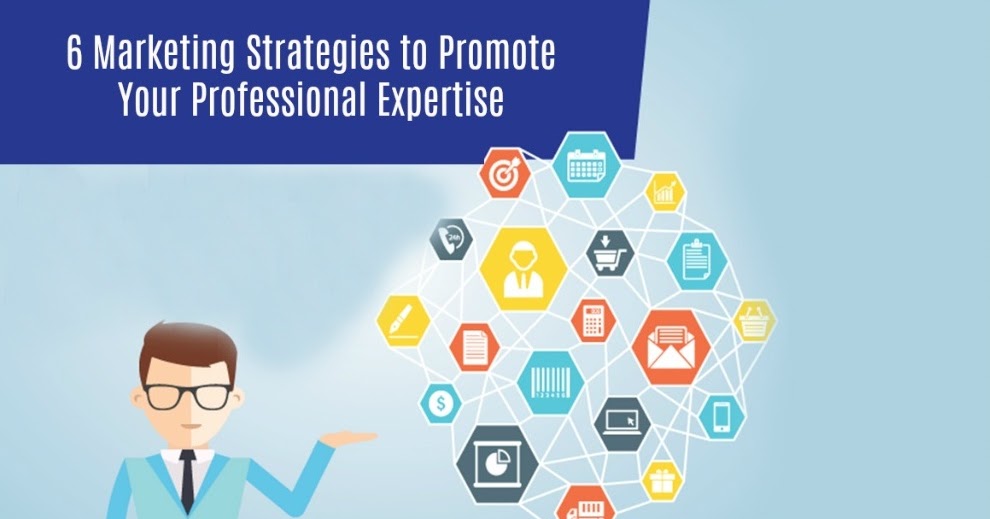 6 Marketing Strategies to Promote Your Professional Expertise - World ...