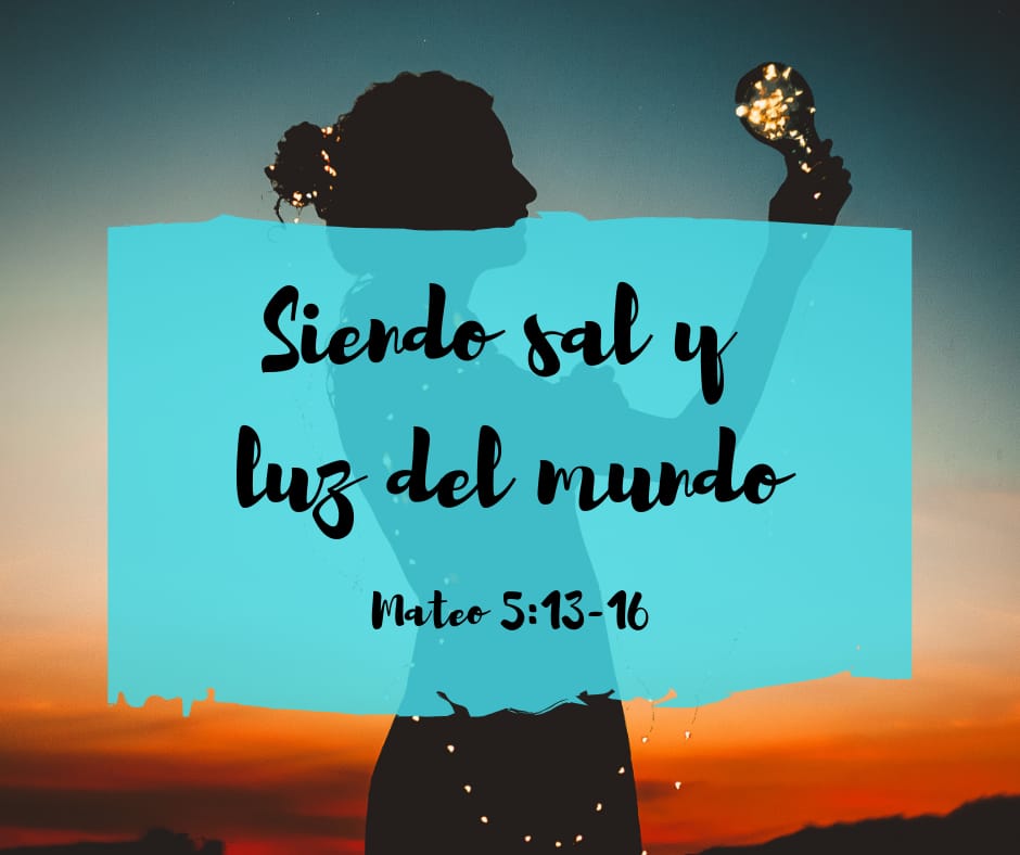 Siendo Sal y luz del mundo Mateo 5:13-16 ~ Reflexiones teológicas