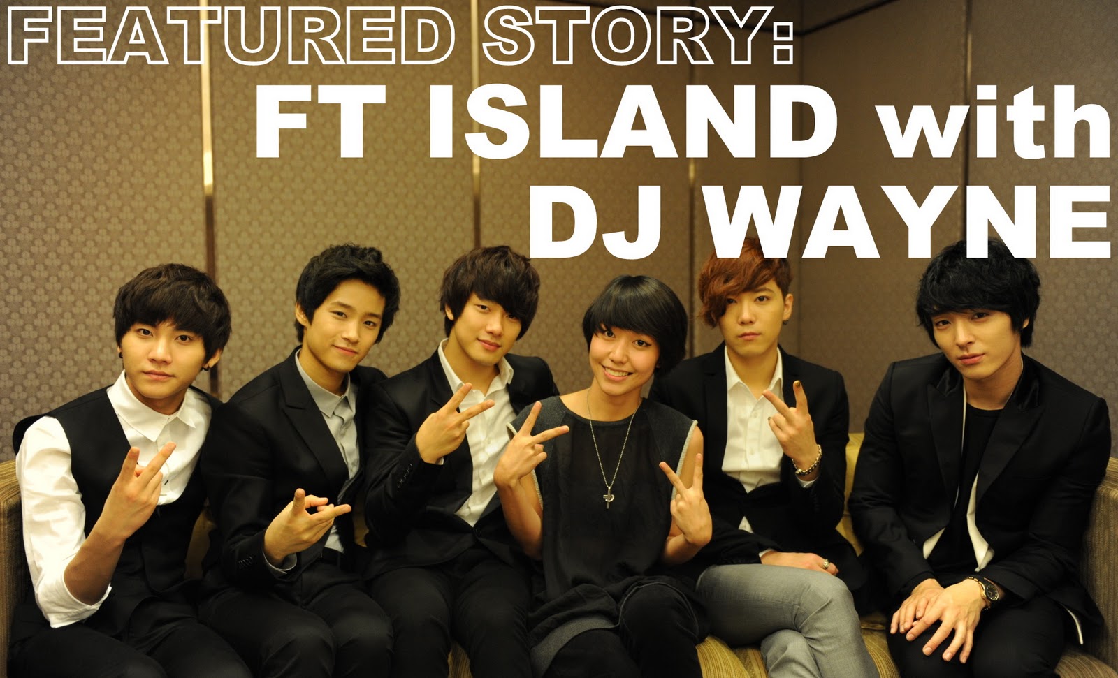 Her Korean Things: Featured Story: DJ Wayne's Experience with FT Island!