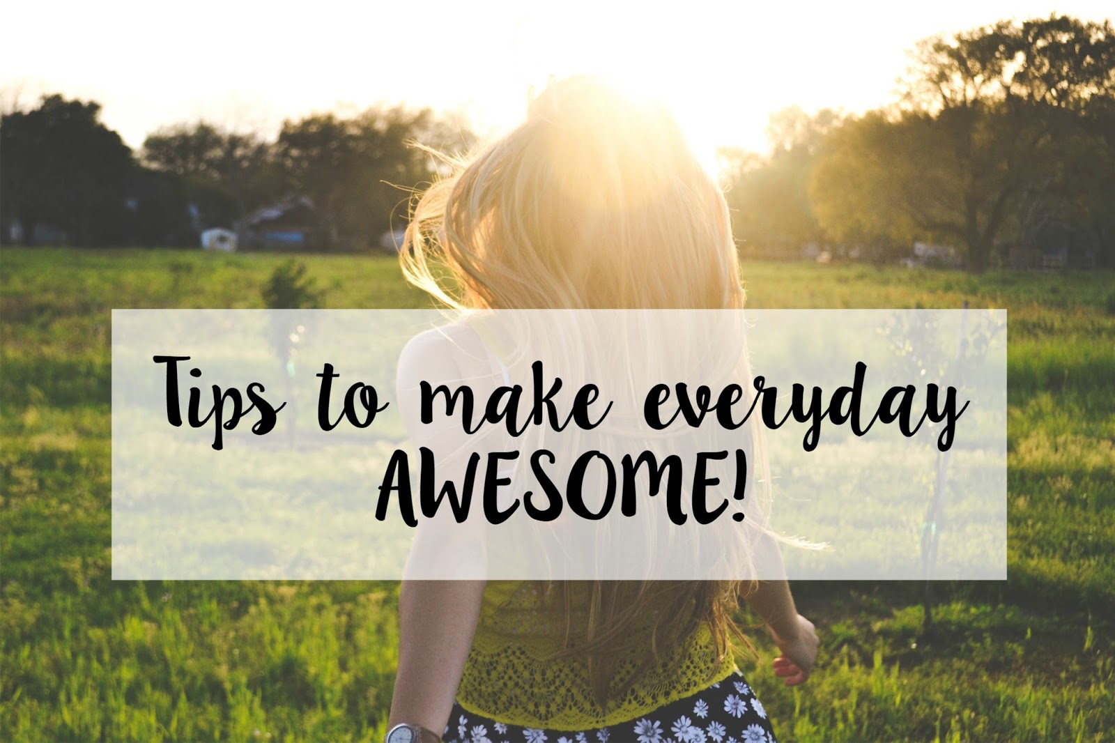 The Hunt Life: Tips to make everyday AWESOME