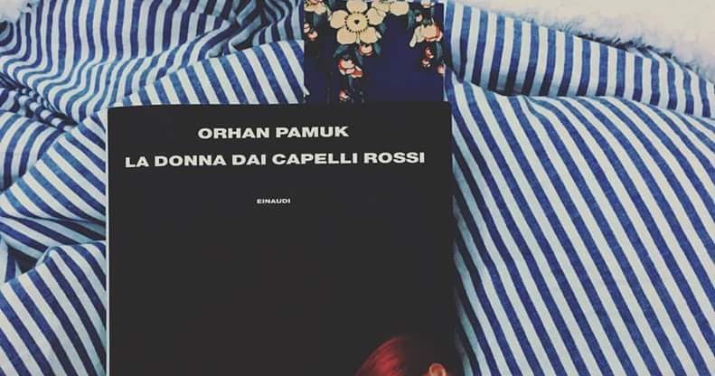 Non Riesco A Saziarmi Di Libri La Donna Dai Capelli Rossi Di Orhan Pamuk