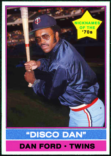 WHEN TOPPS HAD (BASE)BALLS!: NICKNAMES OF THE 1970'S: "DISCO DAN" FORD