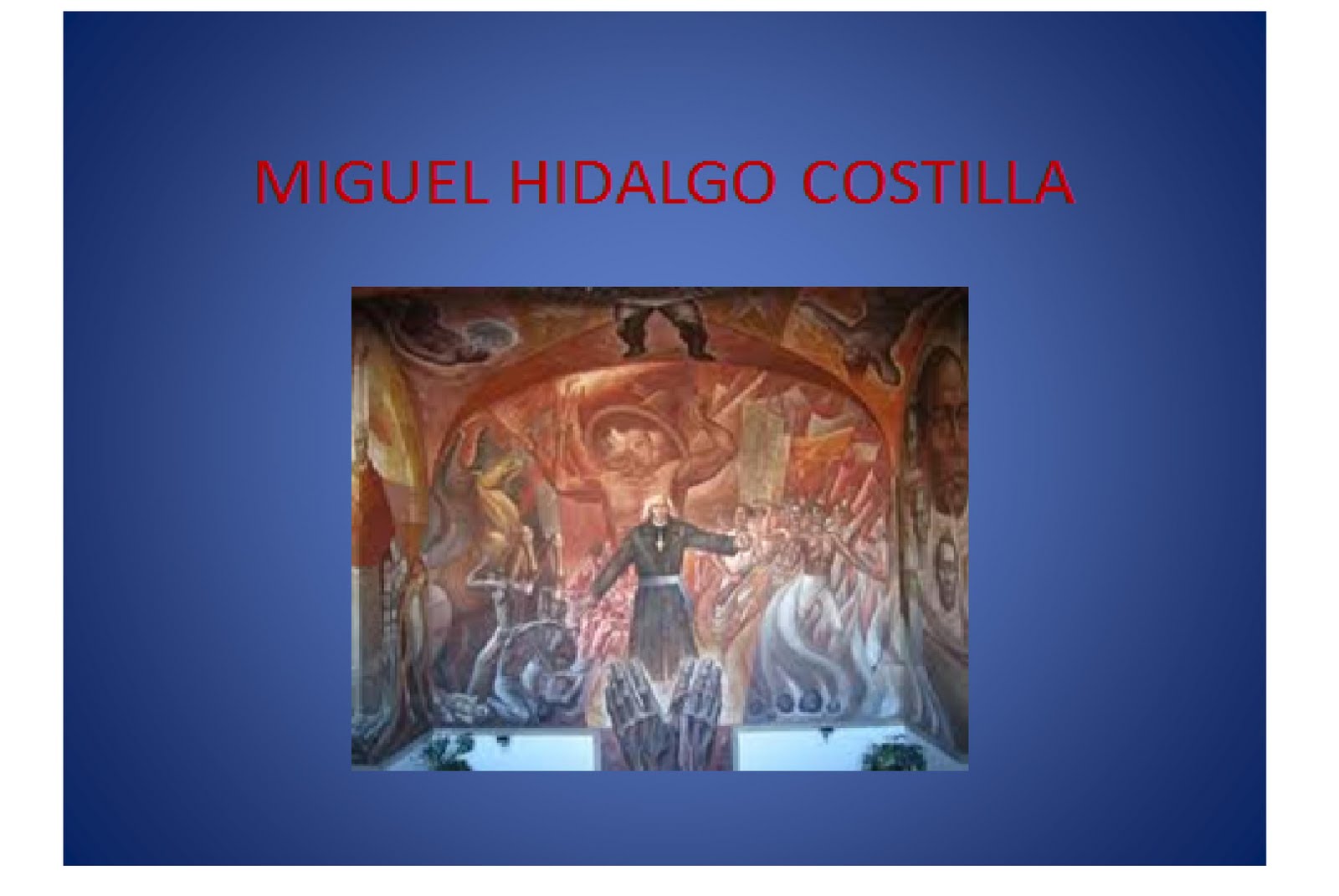 laschoapasver: MIGUEL HIDALGO Y COSTILLA
