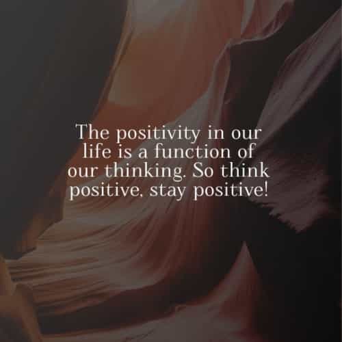 61 Stay positive quotes about life that will inspire you