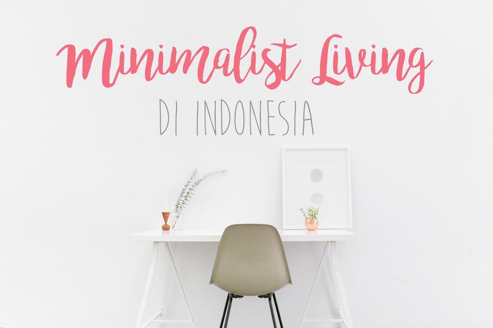 Minimalist Living di Indonesia? Yekeles! | DUCKOFYORK | Indonesian ...
